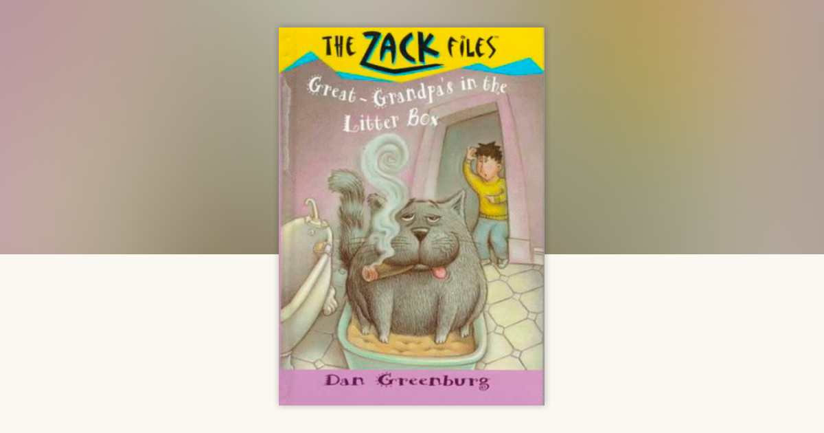 Zack Files 01: My Great-grandpa's in the Litter Box by Dan Greenburg ...