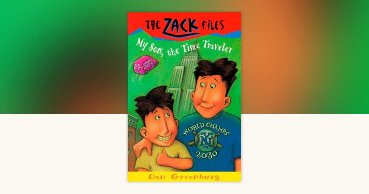 Zack Files 08: My Son, the Time Traveler by Dan Greenburg ...