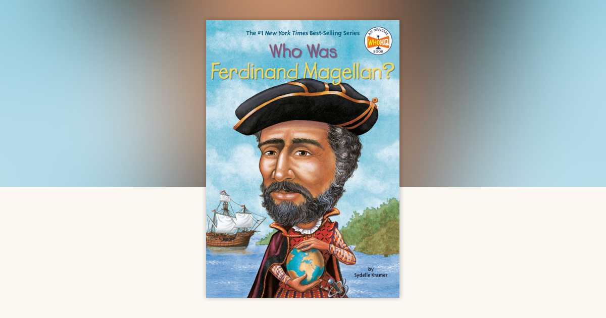 Who Was Ferdinand Magellan? by S. A. Kramer, Who HQ: 9780448431055 ...