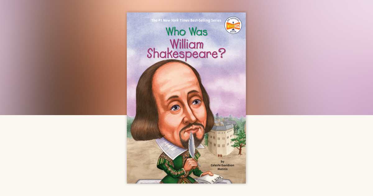 Who Was William Shakespeare? by Celeste Mannis, Who HQ: 9780448439044 ...