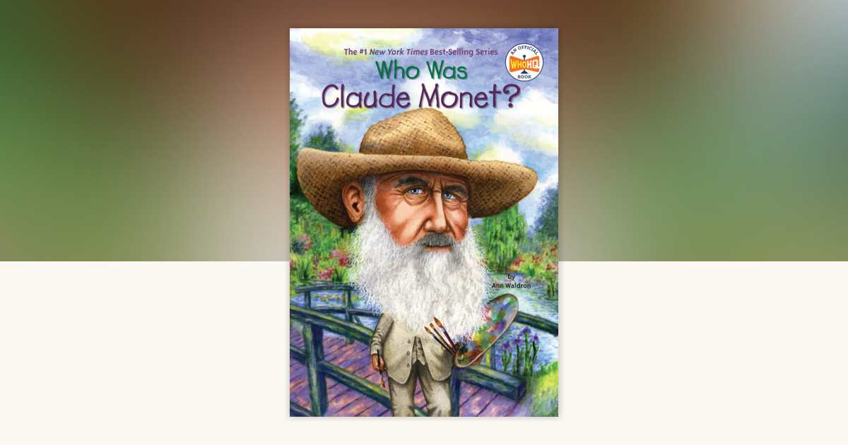 Who Was Claude Monet? by Ann Waldron, Who HQ: 9780448449852 ...