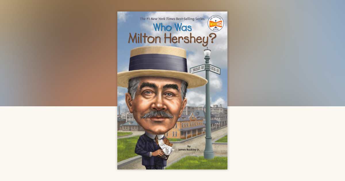 Who Was Milton Hershey? by James Buckley, Jr., Who HQ: 9780448479361 ...