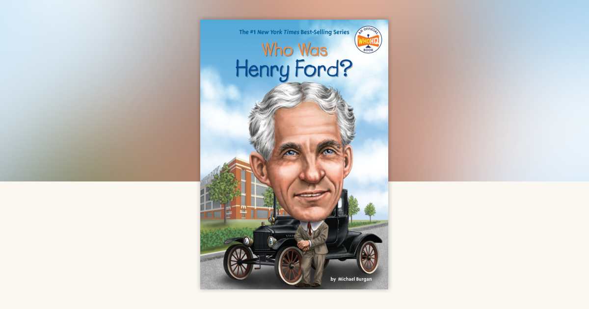 Who Was Henry Ford? by Michael Burgan, Who HQ: 9780448479576 ...