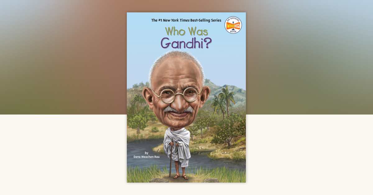 Who Was Gandhi? by Dana Meachen Rau, Who HQ: 9780448482354 ...