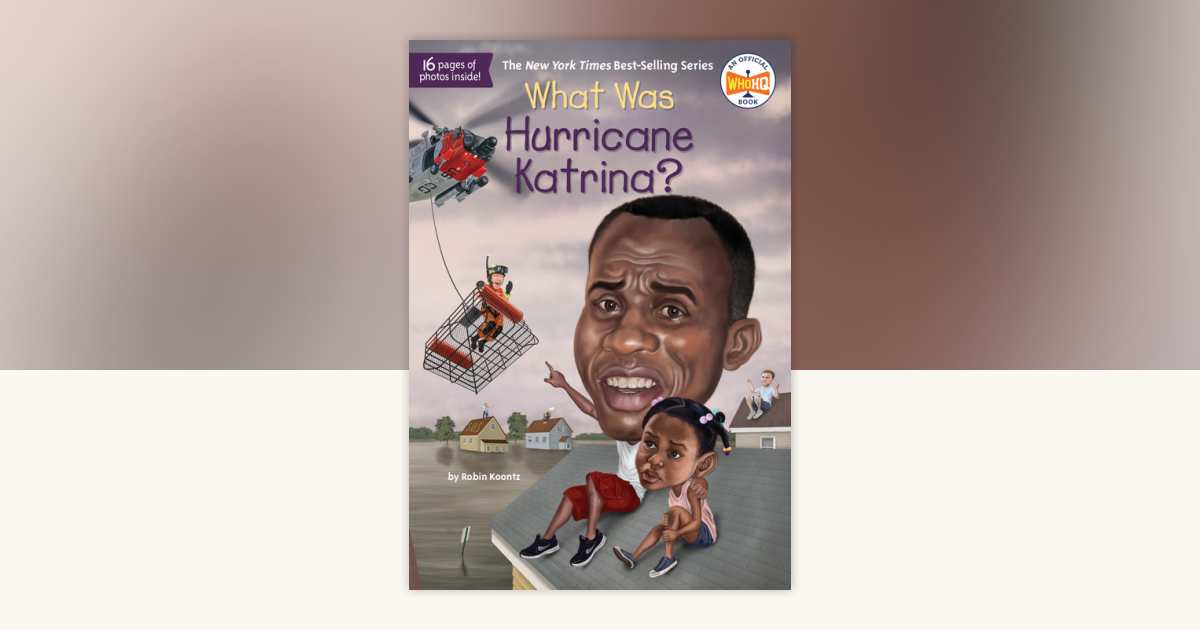 What Was Hurricane Katrina? by Robin Koontz, Who HQ: 9780448486628 ...