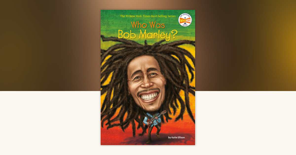 Who Was Bob Marley? by Katie Ellison, Who HQ: 9780448489193 ...
