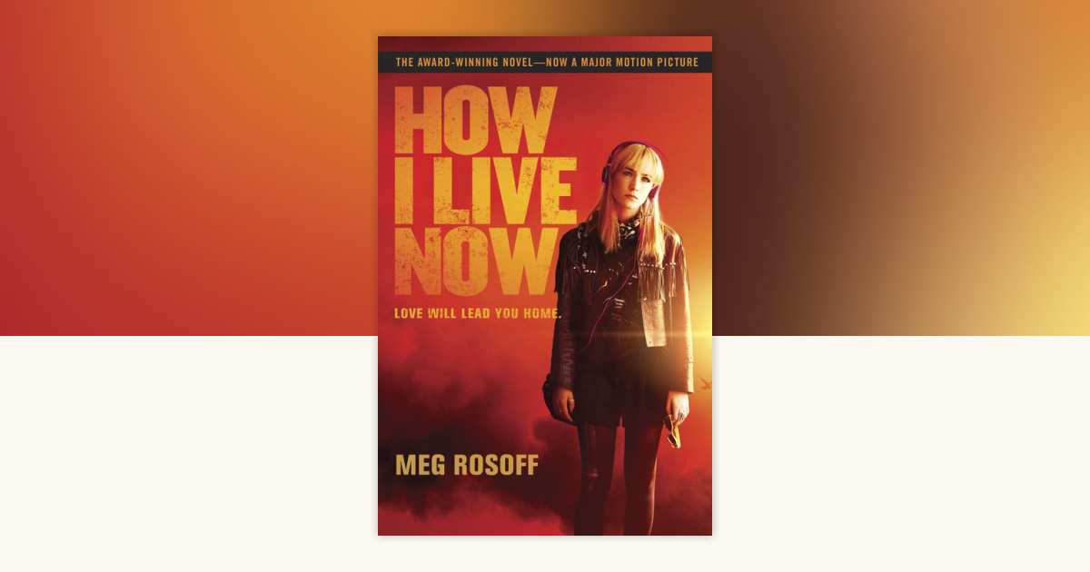How I Live Now by Meg Rosoff: 9780449819609 | PenguinRandomHouse.com: Books