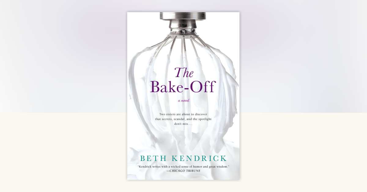 The Bake-Off by Beth Kendrick: 9780451233103 | PenguinRandomHouse.com ...