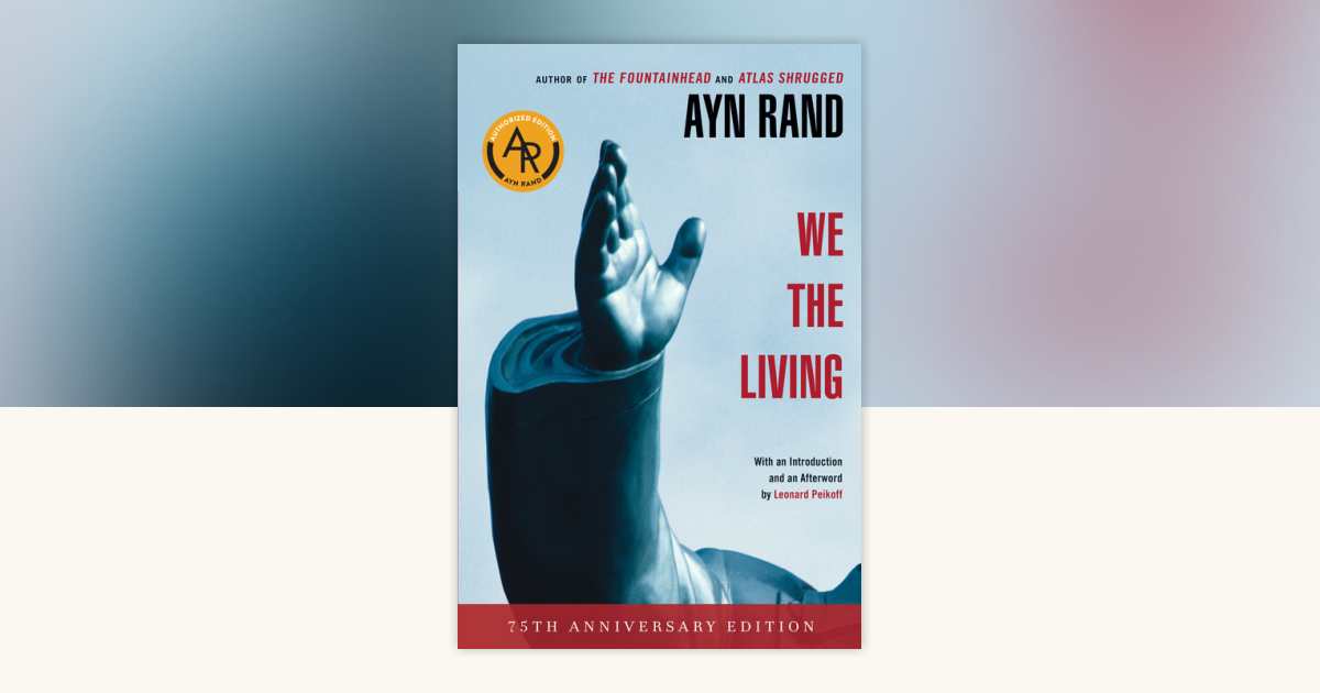 We the Living (75th-Anniversary Deluxe Edition) by Ayn Rand ...