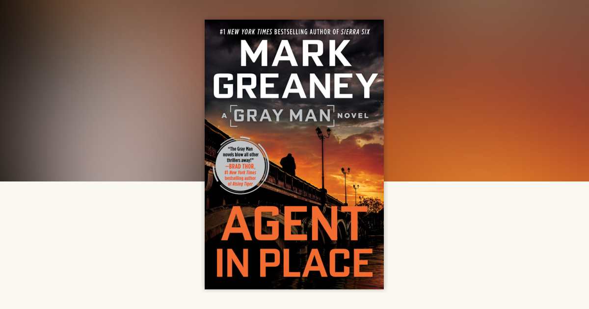 Agent in Place by Mark Greaney: 9780451488930 | PenguinRandomHouse.com ...