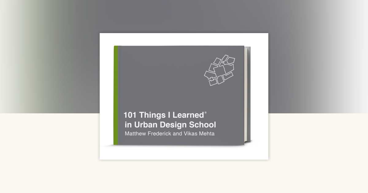101 Things I Learned® in Urban Design School by Matthew Frederick ...