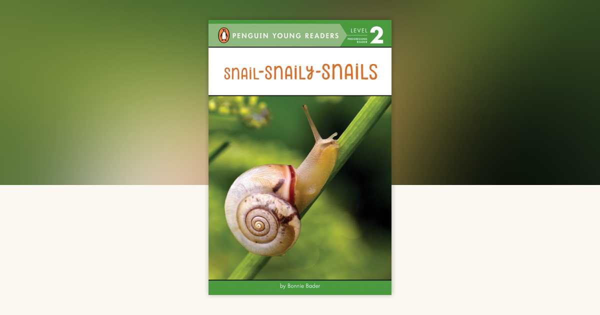 Snail-Snaily-Snails by Bonnie Bader: 9780451534392 | PenguinRandomHouse ...