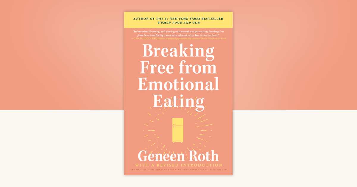 Breaking Free from Emotional Eating by Geneen Roth: 9780452284913 ...