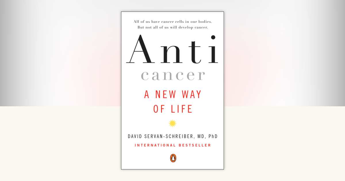 Anticancer by David Servan-Schreiber, MD, PhD: 9780452295728 ...