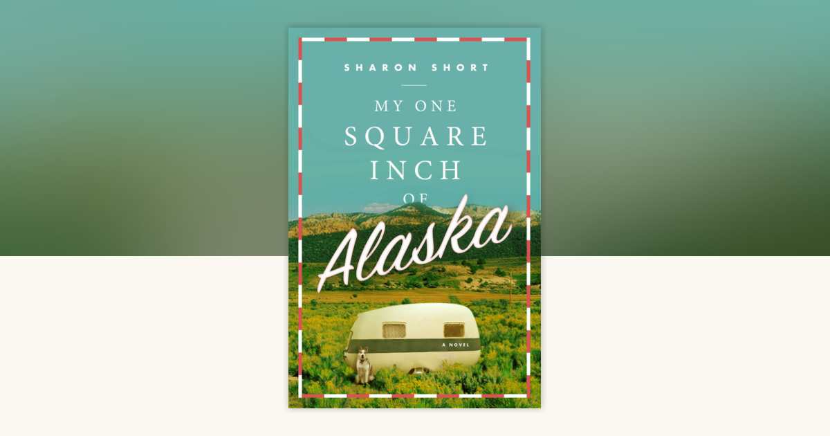 My One Square Inch of Alaska by Sharon Short: 9780452298767 ...