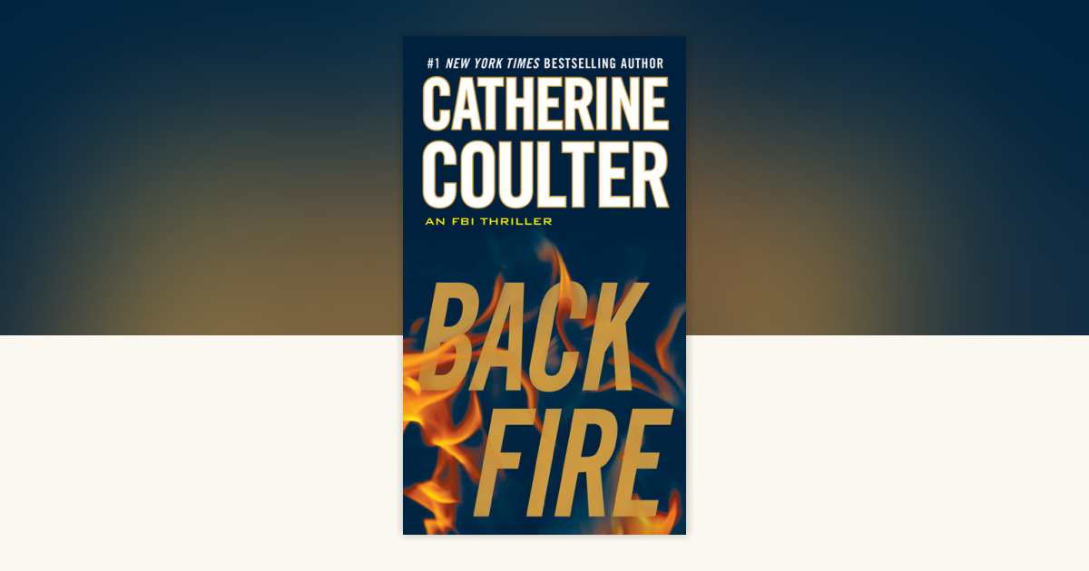 Backfire by Catherine Coulter: 9780515153019 | PenguinRandomHouse.com ...