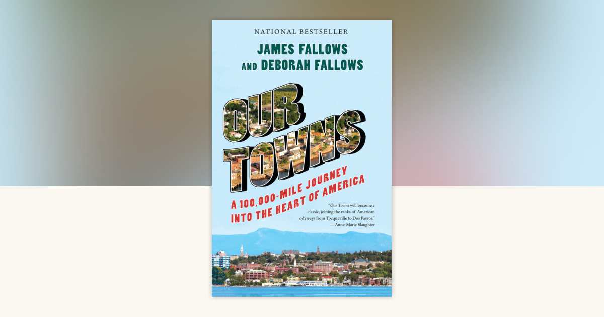Our Towns by James Fallows, Deborah Fallows: 9780525432449 ...