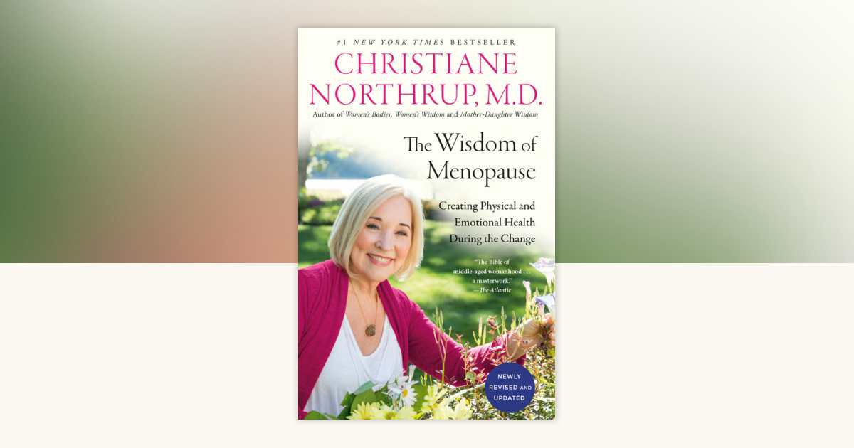 The Wisdom of Menopause (4th Edition) by Christiane Northrup, M.D ...