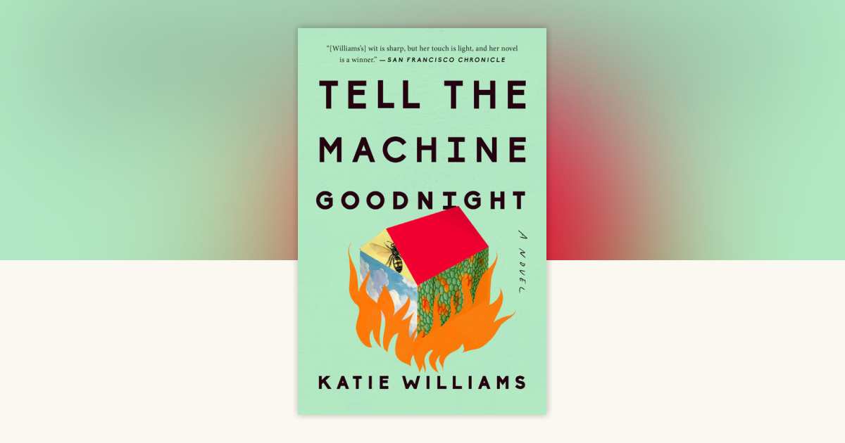 Tell the Machine Goodnight by Katie Williams: 9780525533139 ...