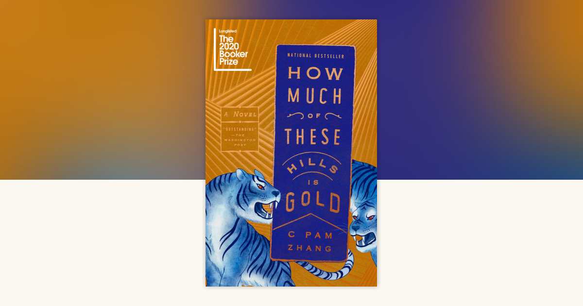 How Much of These Hills Is Gold by C Pam Zhang: 9780525537212 ...