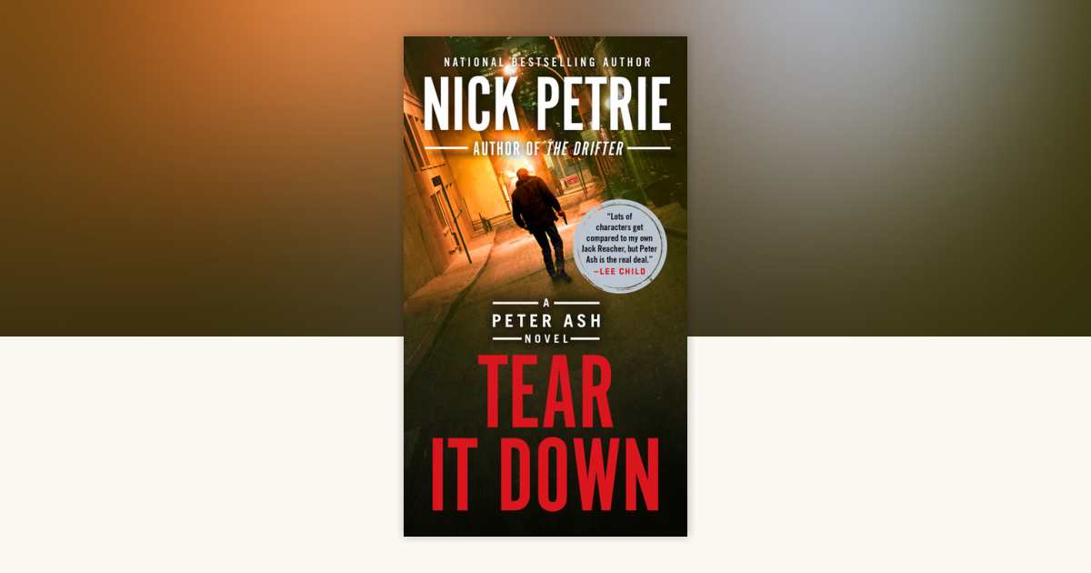 Tear It Down by Nick Petrie: 9780525542148 | PenguinRandomHouse.com: Books