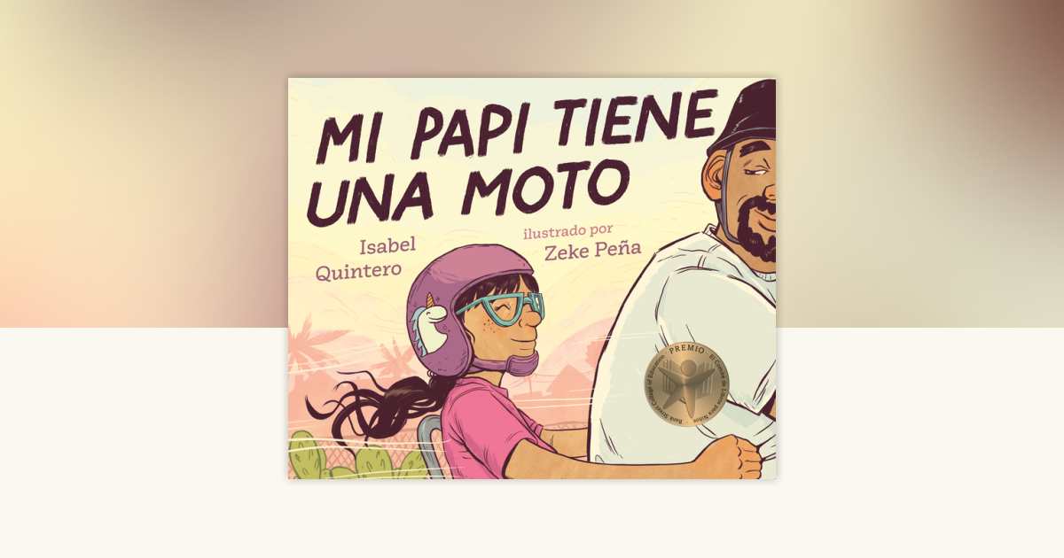 Mi papi tiene una moto by Isabel Quintero: 9780525554943 ...
