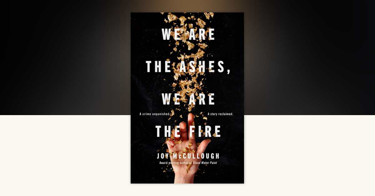 We Are the Ashes, We Are the Fire by Joy McCullough: 9780525556060 ...