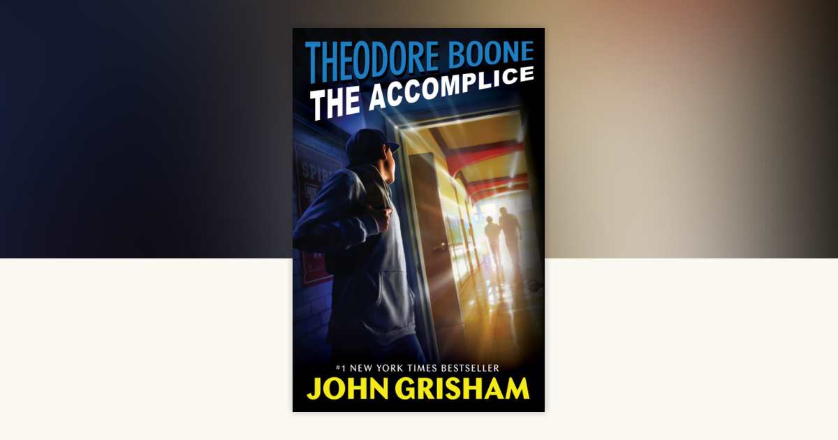 Theodore Boone: The Accomplice by John Grisham: 9780525556282 ...