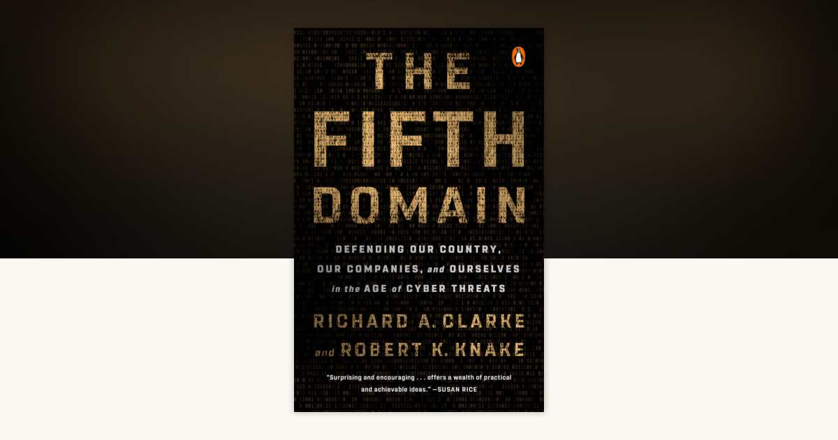 The Fifth Domain by Richard A. Clarke, Robert K. Knake: 9780525561989 ...