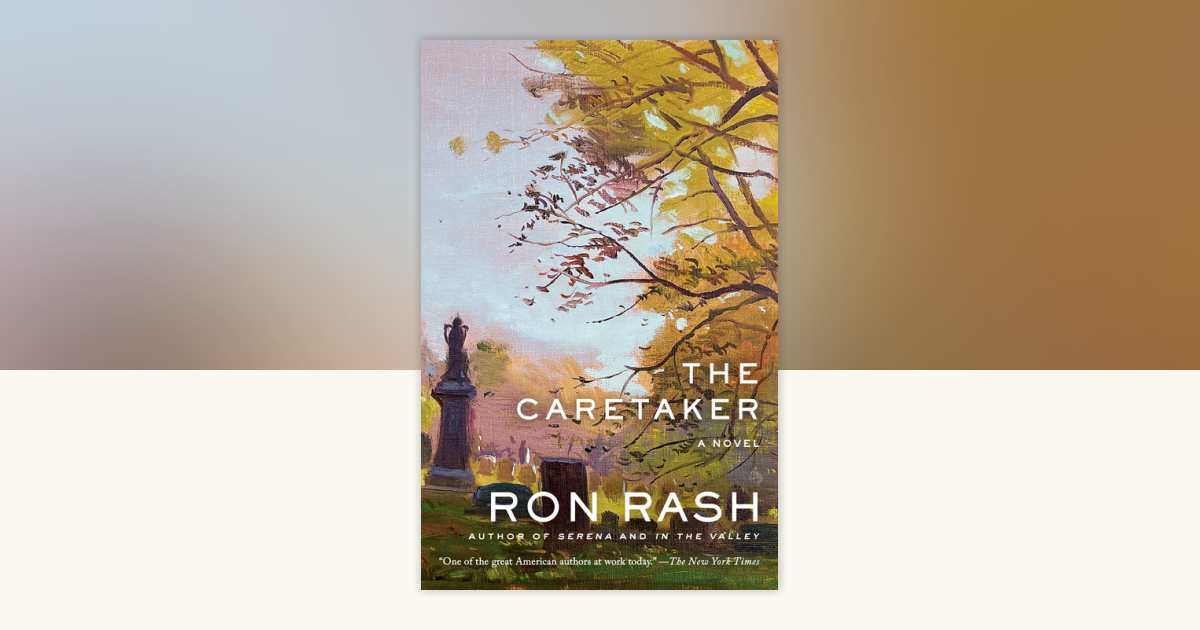 The Caretaker by Ron Rash: 9780525564218 | PenguinRandomHouse.com: Books