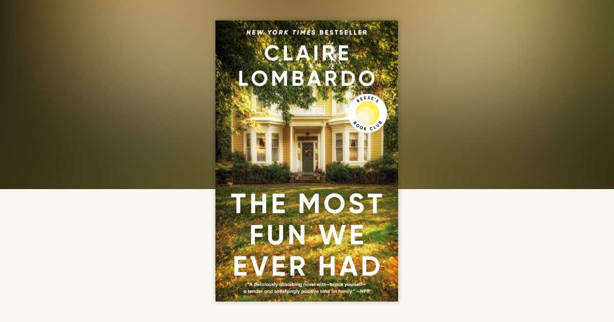 The Most Fun We Ever Had (Reese's Book Club Pick) by Claire Lombardo ...