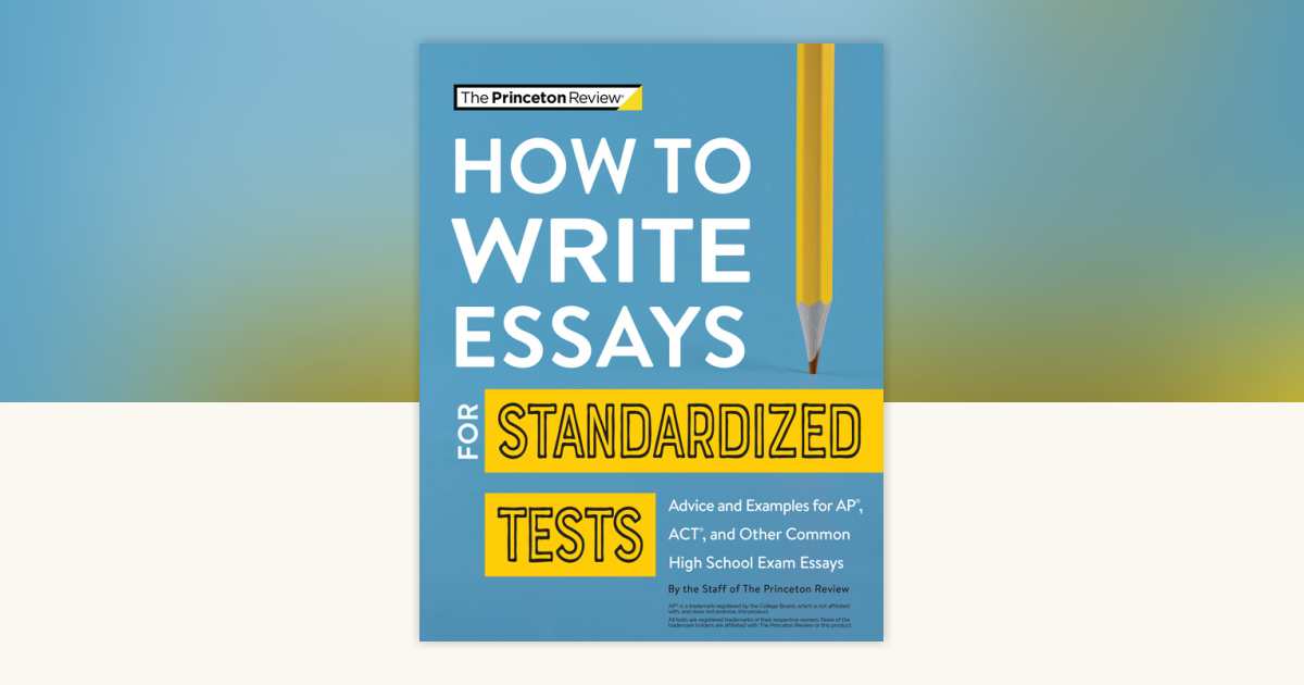 How to Write Essays for Standardized Tests by The Princeton Review ...