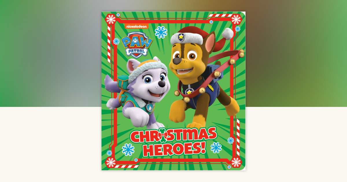 Christmas Heroes! (PAW Patrol) by Random House: 9780525581857 | PenguinRandomHouse.com: Books