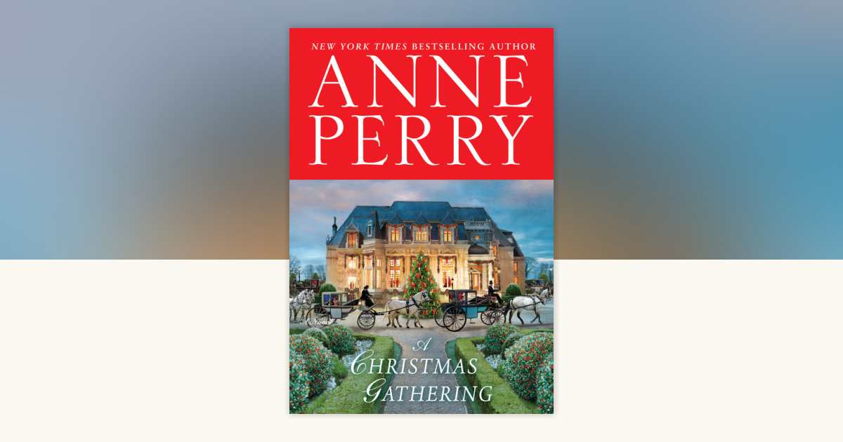 A Christmas Gathering by Anne Perry: 9780525621027 | PenguinRandomHouse ...