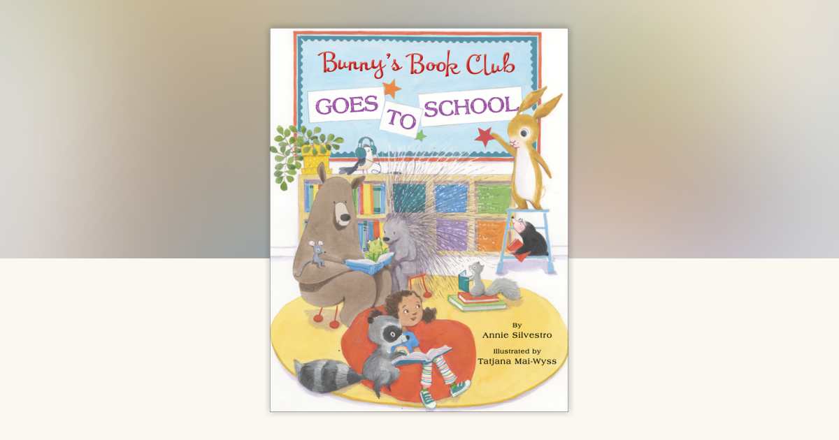 Bunny's Book Club Goes to School by Annie Silvestro: 9780525644644 ...