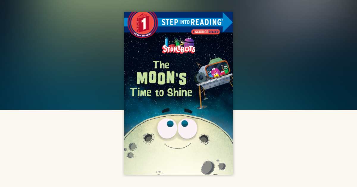 The Moon's Time to Shine (StoryBots) by Storybots: 9780525646105 ...