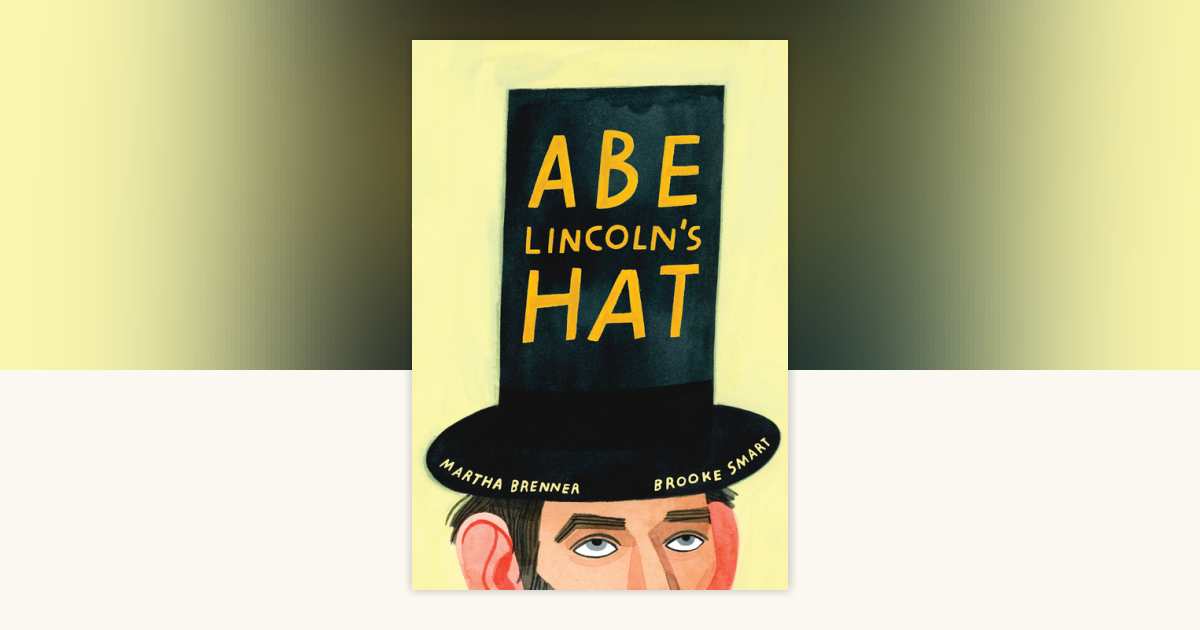 Abe Lincoln's Hat by Martha Brenner: 9780525647195 | PenguinRandomHouse ...