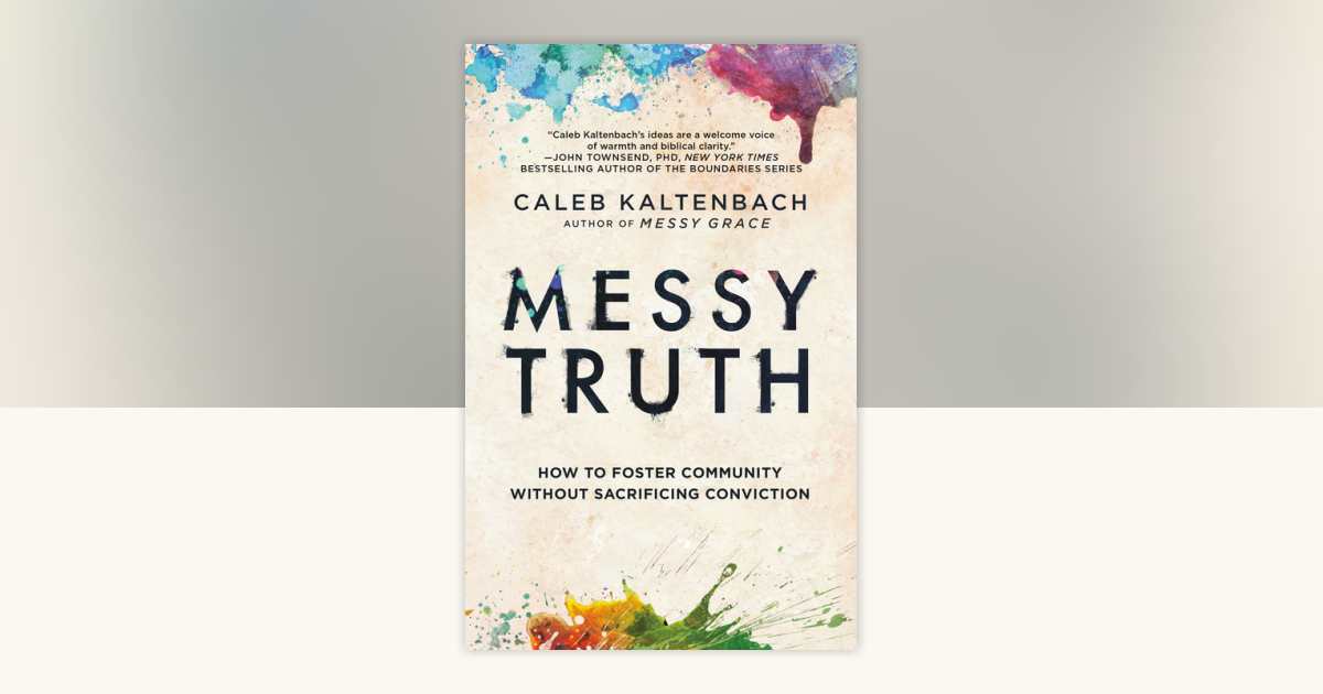 Messy Truth by Caleb Kaltenbach: 9780525654278 | PenguinRandomHouse.com ...