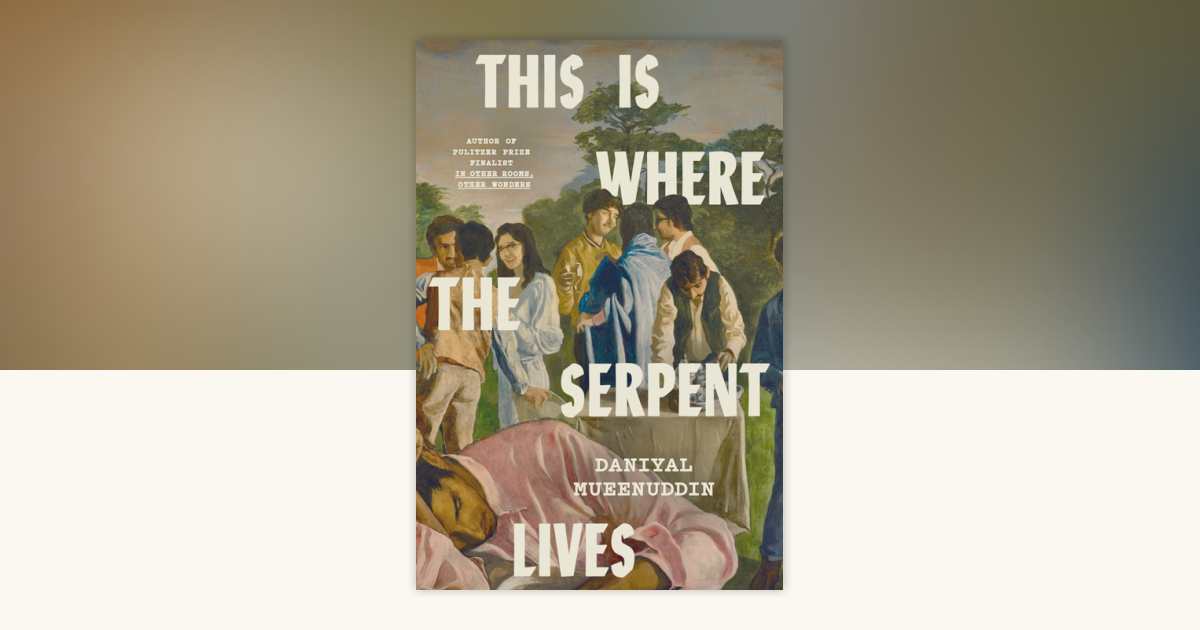 This Is Where the Serpent Lives by Daniyal Mueenuddin: 9780525655152 ...