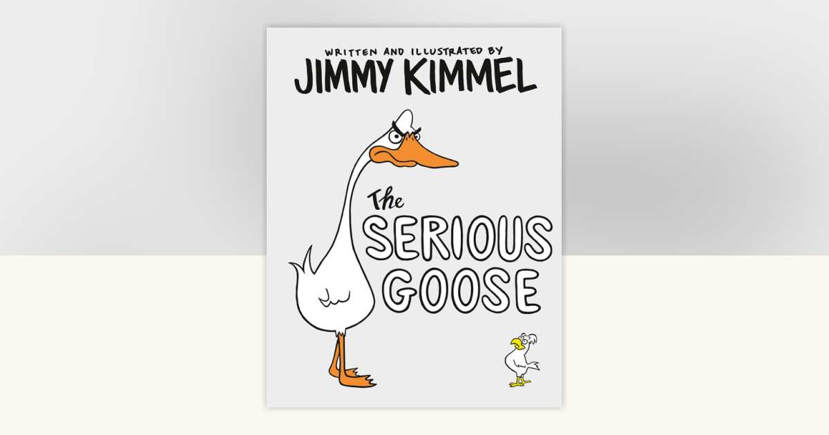 The Serious Goose by Jimmy Kimmel: 9780525707752 | PenguinRandomHouse ...