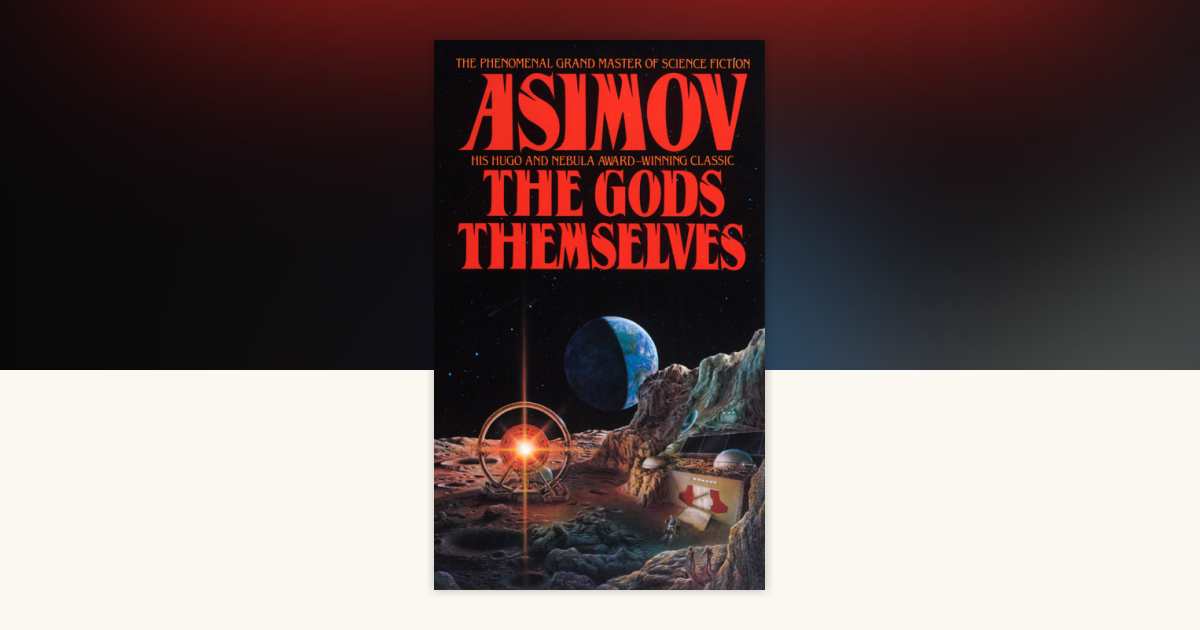 The Gods Themselves by Isaac Asimov: 9780553288100 | PenguinRandomHouse ...