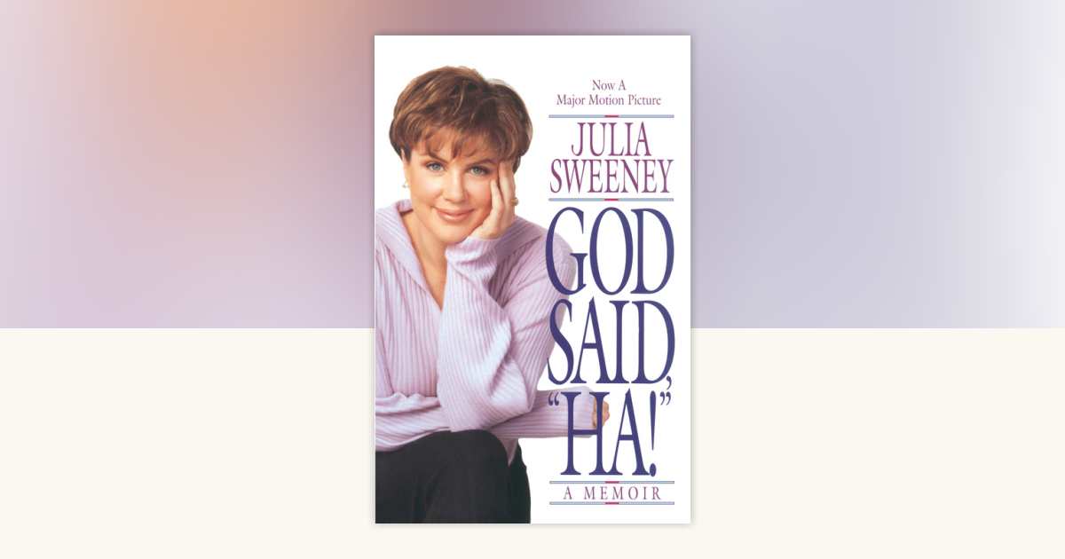 God Said, Ha! by Julia Sweeney: 9780553379235 | PenguinRandomHouse.com ...