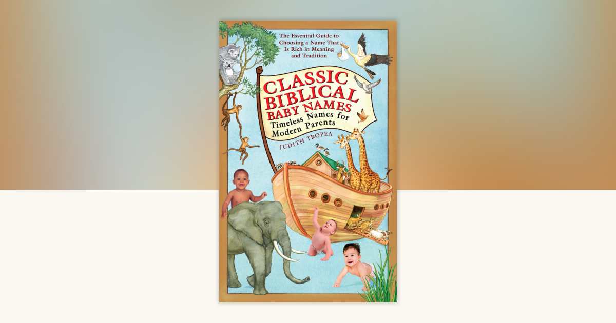 Classic Biblical Baby Names by Judith Tropea: 9780553383935 ...