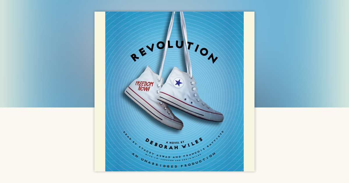Revolution by Deborah Wiles: 9780553395259 | PenguinRandomHouse.com: Books