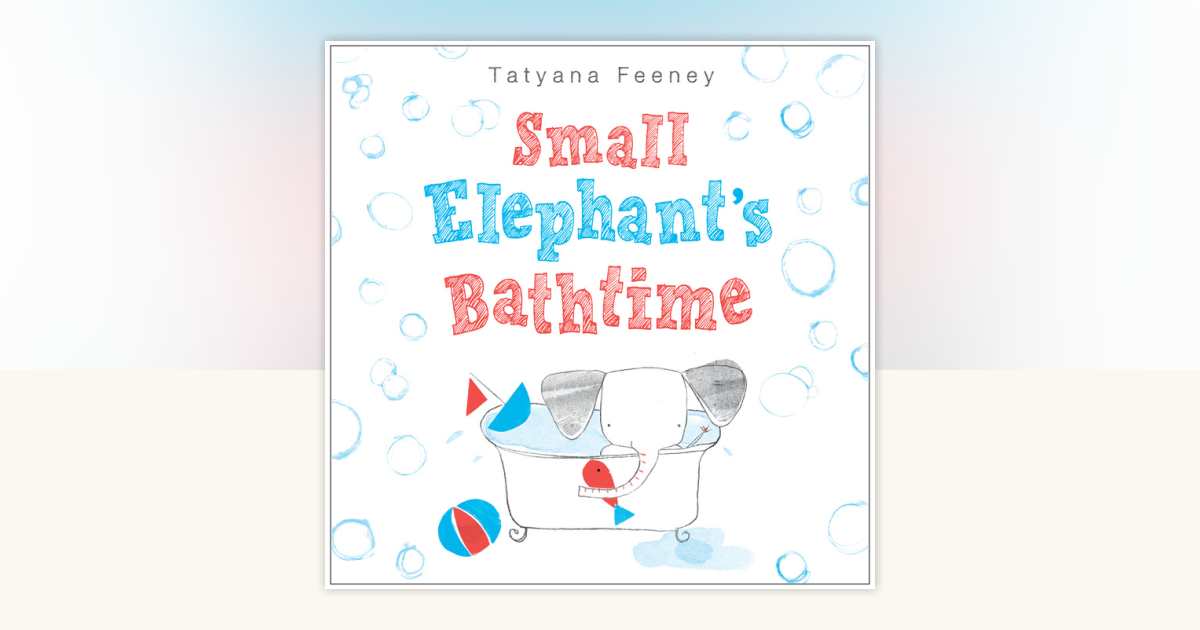 Small Elephant's Bathtime by Tatyana Feeney: 9780553497236 ...