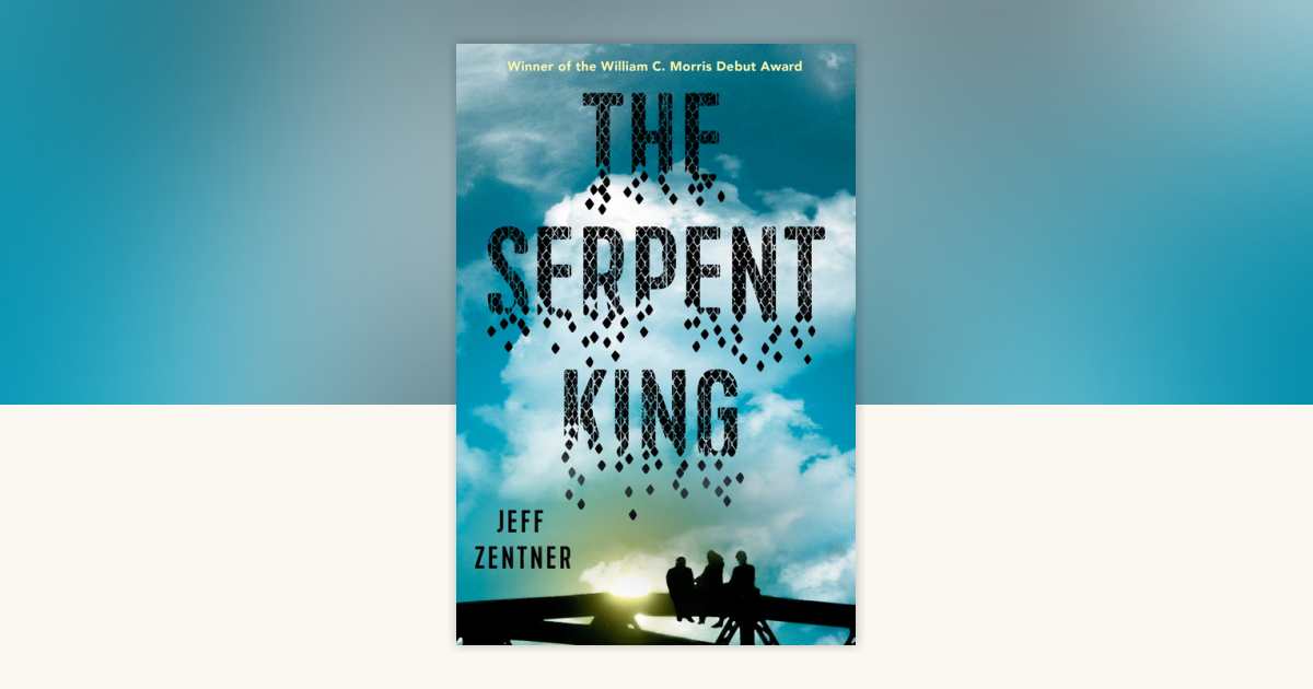 The Serpent King by Jeff Zentner: 9780553524055 | PenguinRandomHouse ...