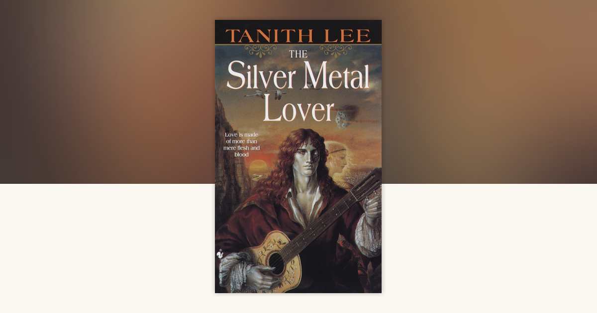 The Silver Metal Lover by Tanith Lee: 9780553581270 ...