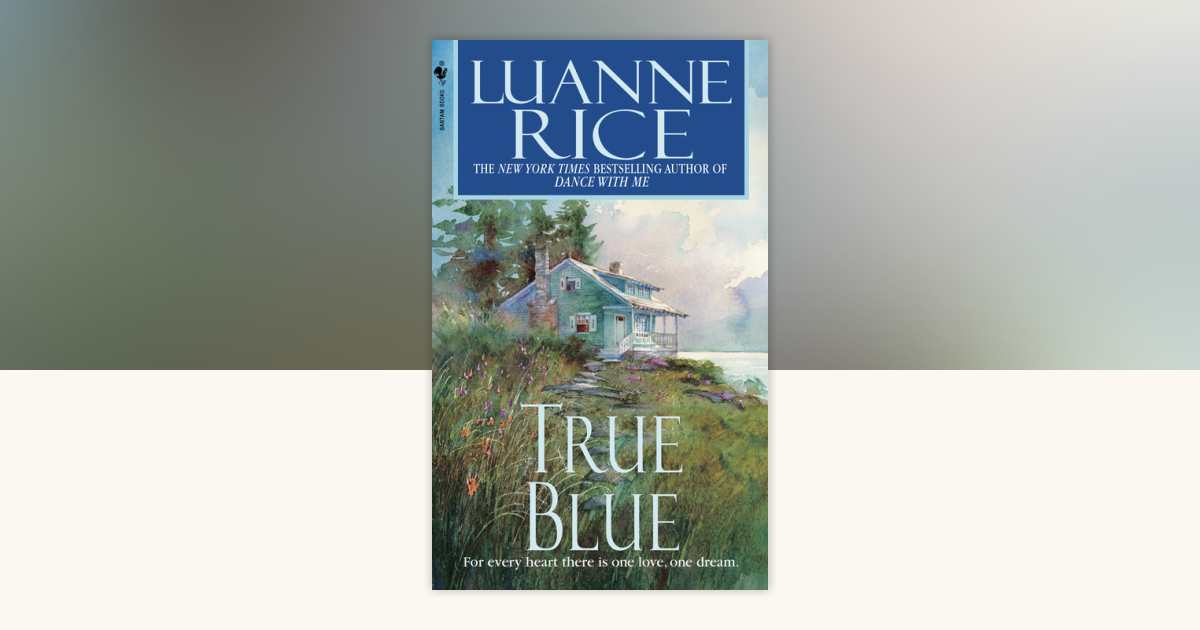 True Blue by Luanne Rice: 9780553583984 | PenguinRandomHouse.com: Books
