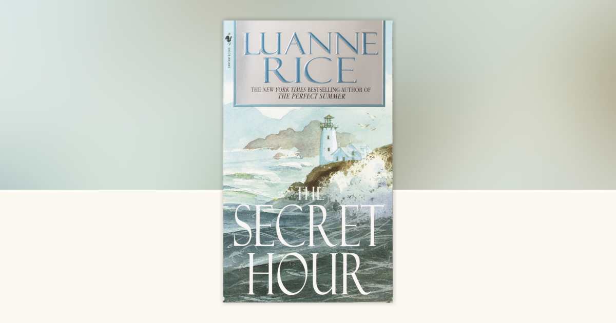 The Secret Hour by Luanne Rice: 9780553584011 | PenguinRandomHouse.com ...
