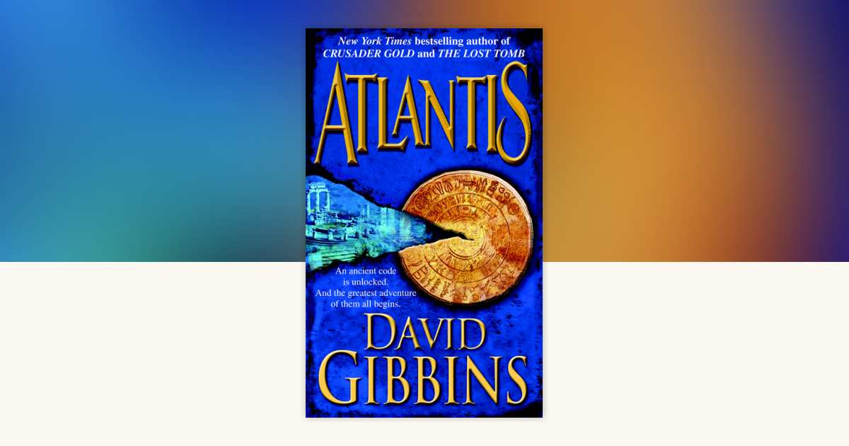 Atlantis by David Gibbins: 9780553587920 | PenguinRandomHouse.com: Books
